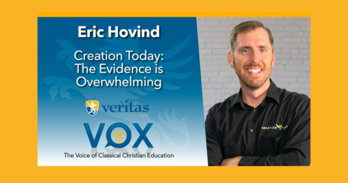 Veritas Press | Creation Today: The Evidence is Overwhelming | Eric…