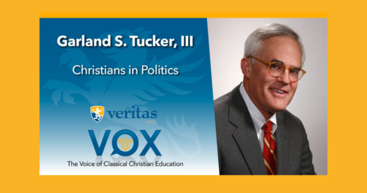 Veritas Press | Christians in Politics | Garland S. Tucker III