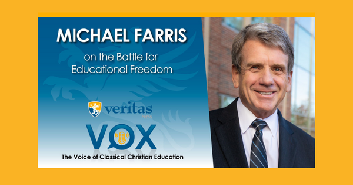 Veritas Press | The Battle for Educational Freedom | Michael Farris