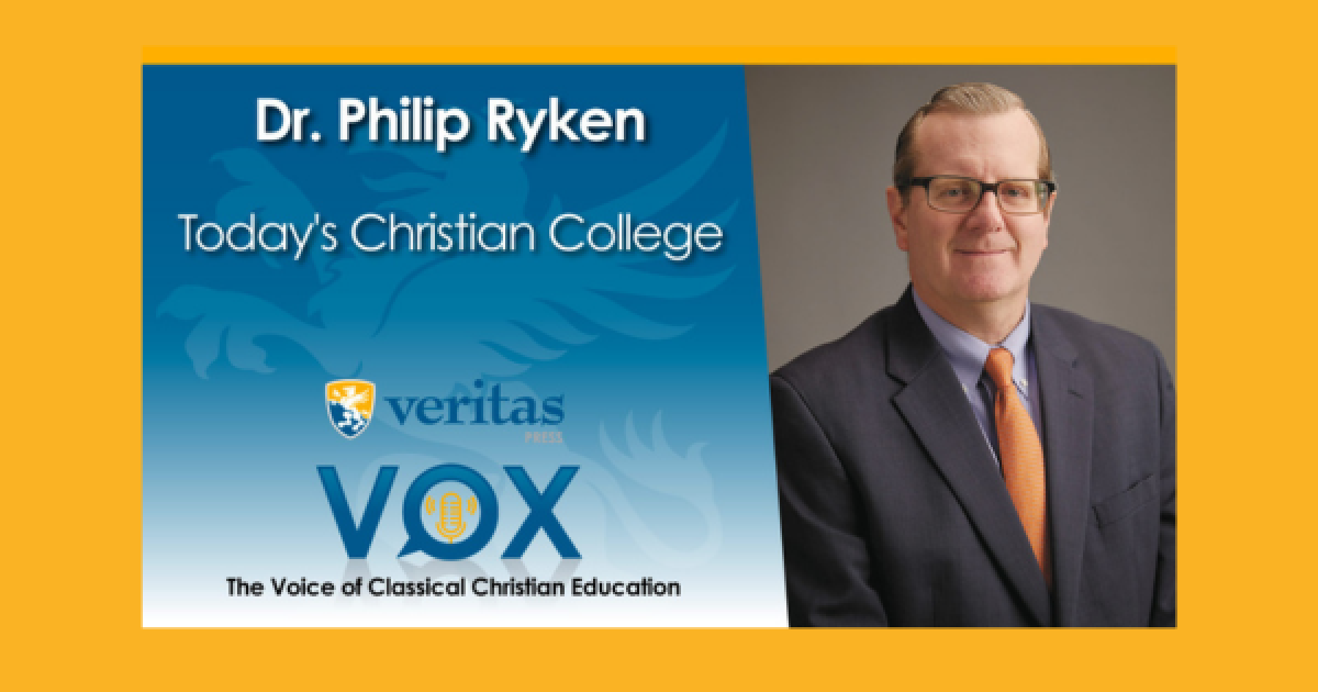 Veritas Press | Today's Christian College | Dr. Philip Ryken, Wheaton…