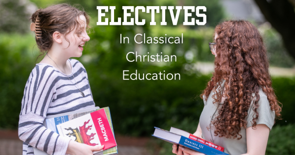 Veritas Press | The Place of Electives in a Classical Christian…