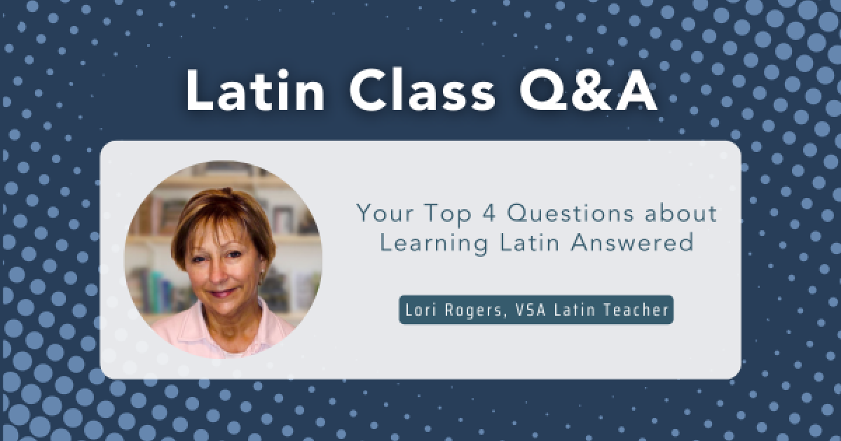 Veritas Press | Why Learn Latin | The Top Four Questions Answered